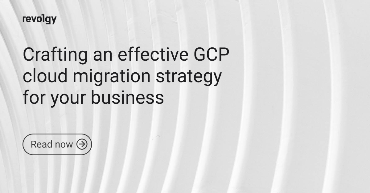 Crafting An Effective Gcp Cloud Migration Strategy For Your Business